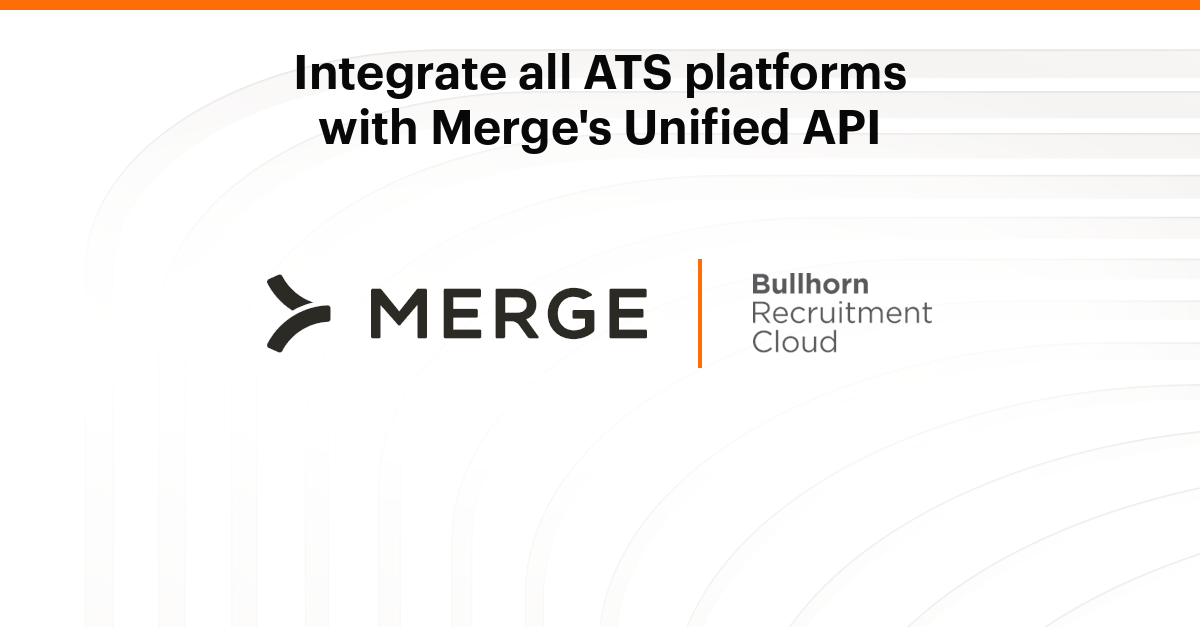 Bullhorn Recruitment Cloud API Integration - Build & Ship Faster with Merge