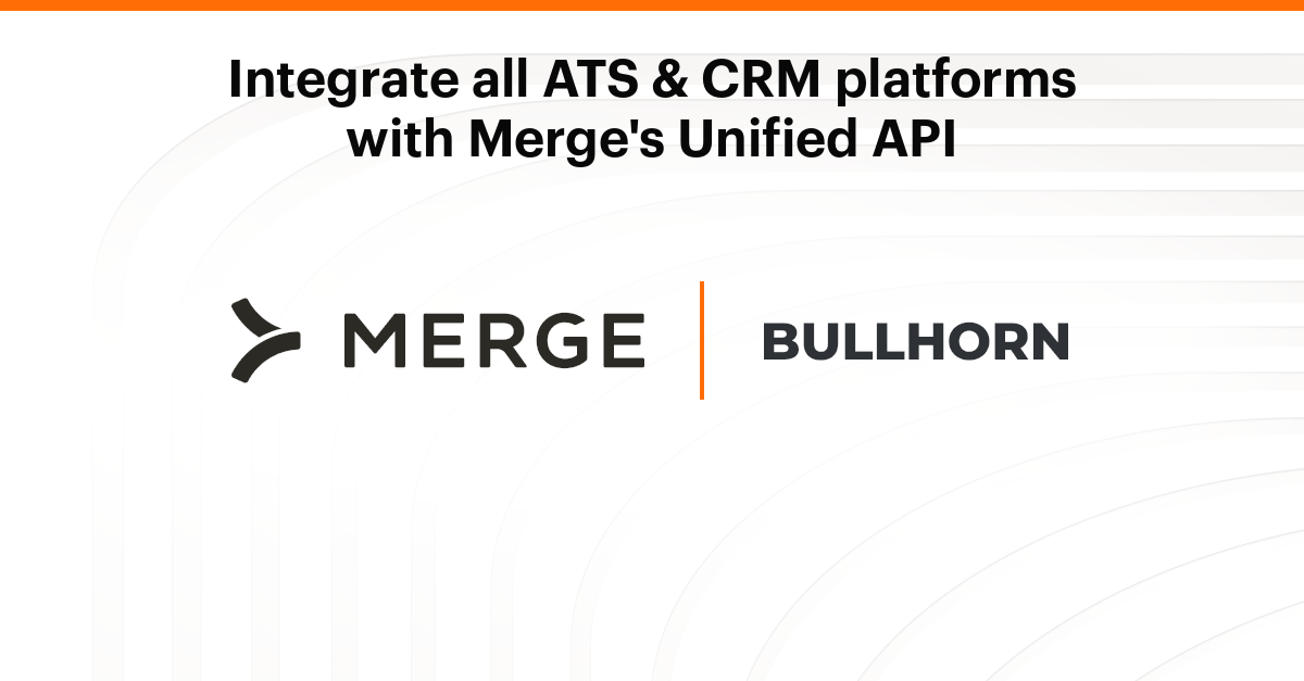 Bullhorn API Integration - Build & Ship Faster with Merge