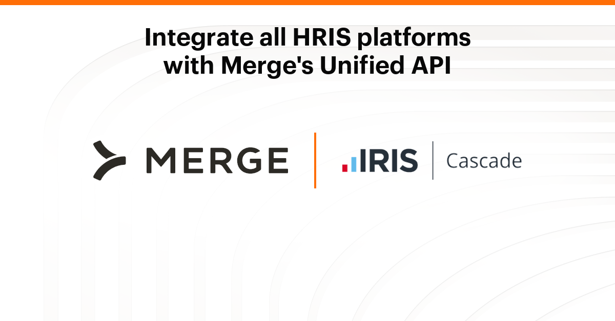 IRIS Cascade API Integration - Build & Ship Faster with Merge
