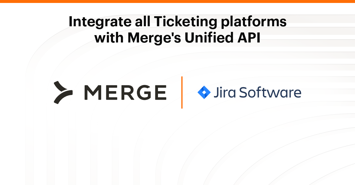 Jira API Integration - Build & Ship Faster with Merge