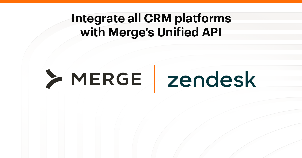 Zendesk Sell API Integration - Build & Ship Faster with Merge